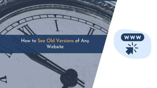 How to See Old Versions of Any Website (6 Methods) — 2026 Guide